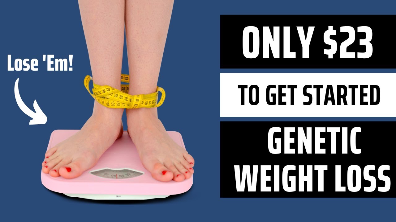 Get Started With Genetic Weight Loss for Only $23! - YouTube