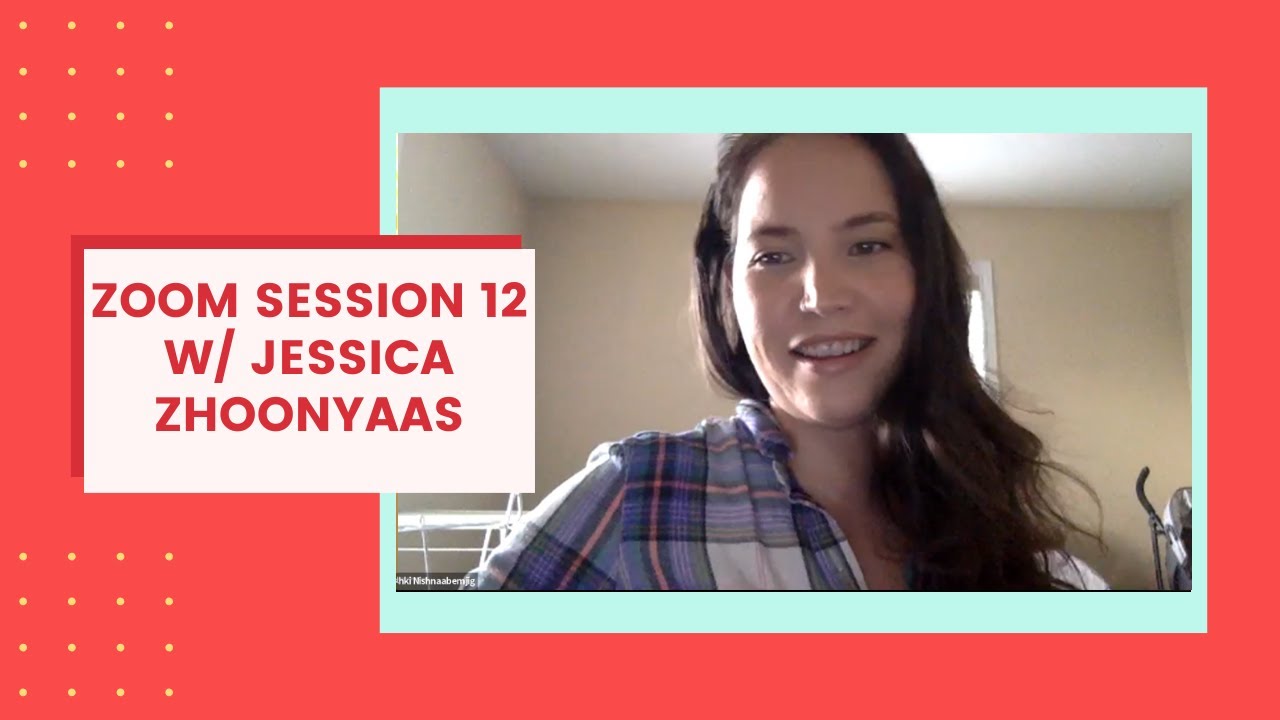 Eshki-nishnaabemjig Zoom Session 12 - Jessica Zhoonyaas - YouTube