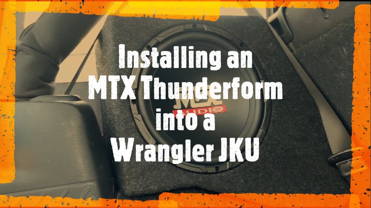Installing a MTX Thunderform into a a Jeep Wrangler JKU | McCoppin's ...