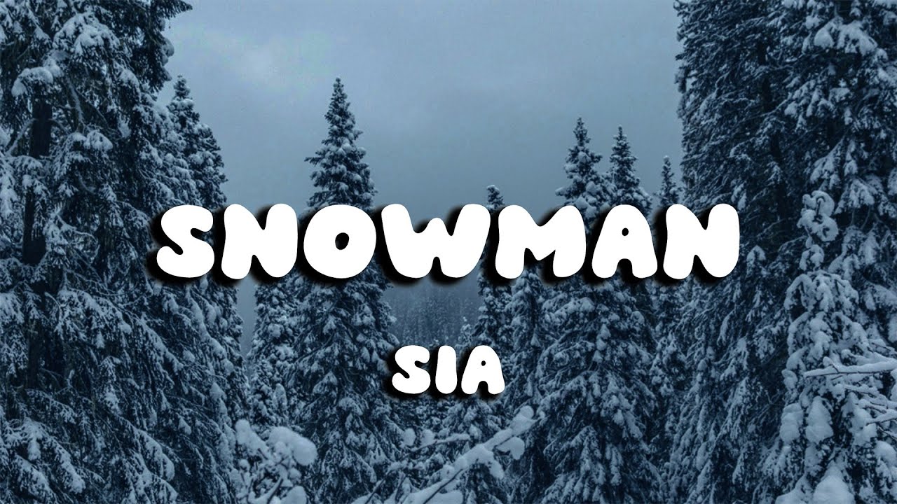Sia - Snowman (Lyrics) - YouTube