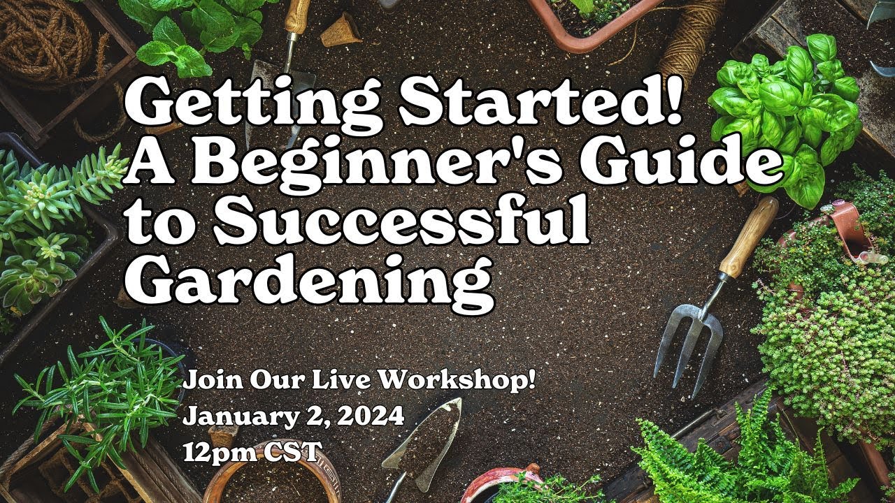 Getting Started! A Beginner's Guide to Successful Gardening - YouTube