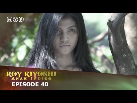 Roy Kiyoshi Anak Indigo Episode 40