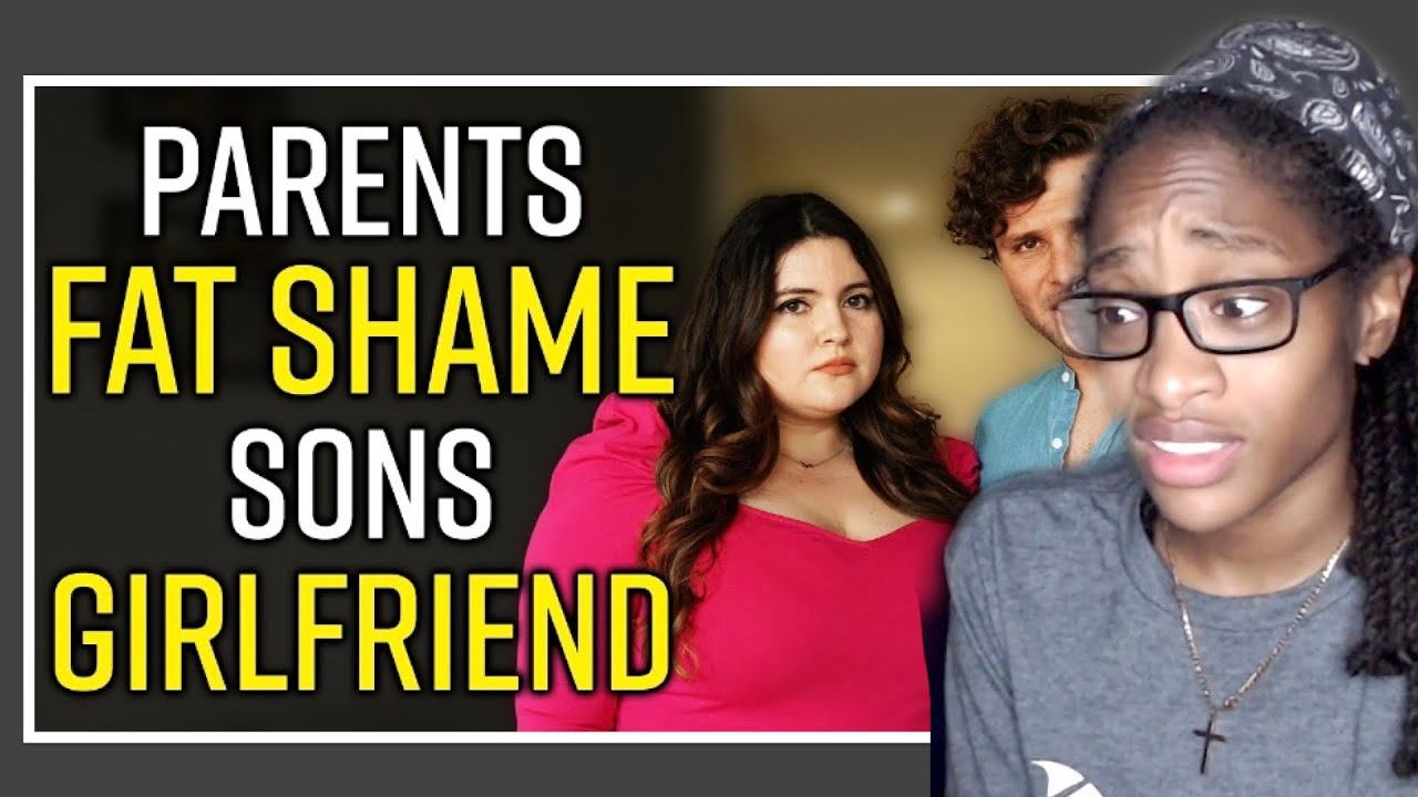 Parents FAT SHAME Son's PLUS SIZE GIRLFRIEND | Life Lessons With Luis ...