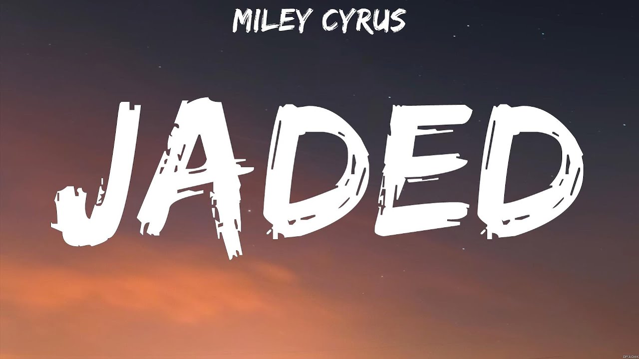 Miley Cyrus - Jaded (Lyrics) - YouTube