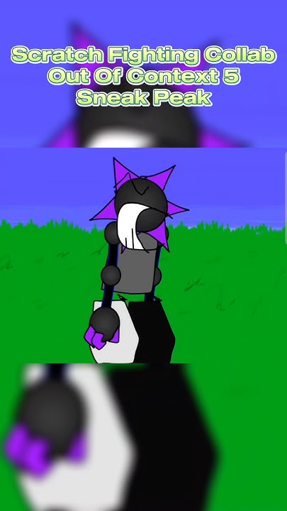 Scratch Fighting Collab Out Of Context 5 Sneak Peak #scratch # ...