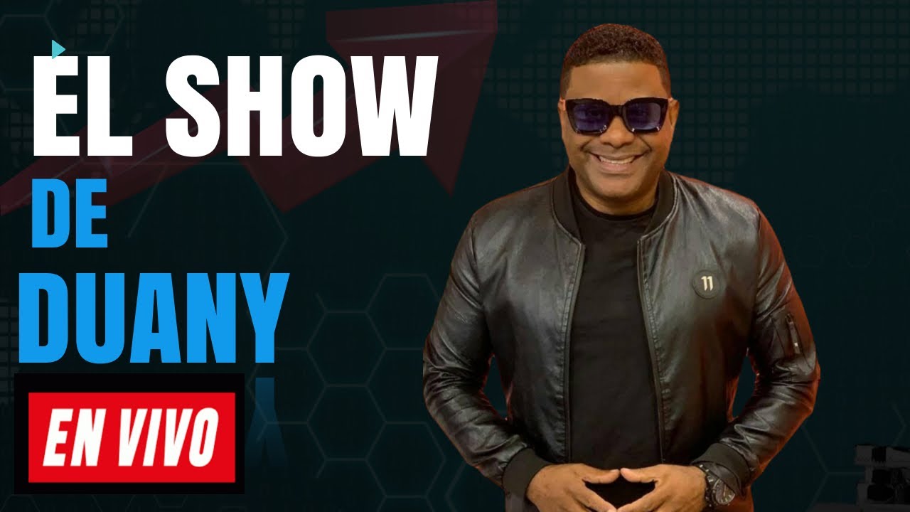 EL SHOW DE DUANY EN VIVO - YouTube