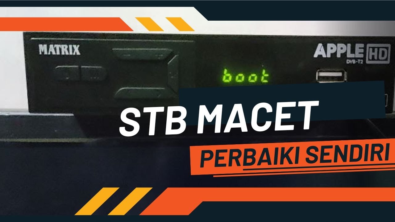 Cara Simple Perbaiki STB (set top box) Matrix /Matrik Aple Merah Mancet ...