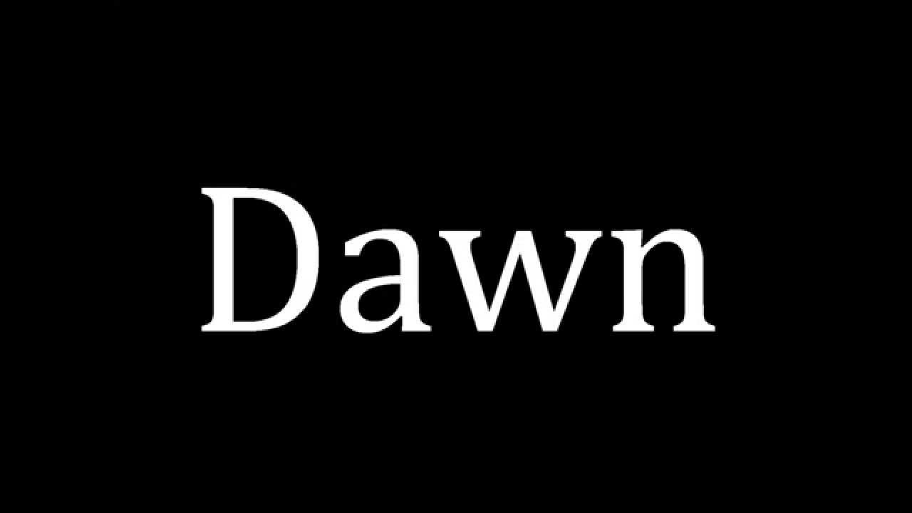 How to pronounce Dawn - YouTube