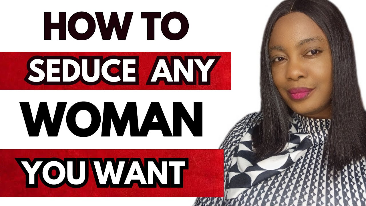 How to Seduce Any Woman And Make Her Fall In Love With You | The only way that works - YouTube