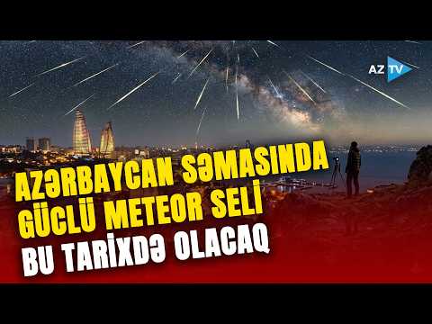 Bu tarixlərdə GÖY ÜZÜNDƏ QEYRİ-ADİ ANLAR yaşanacaq - \