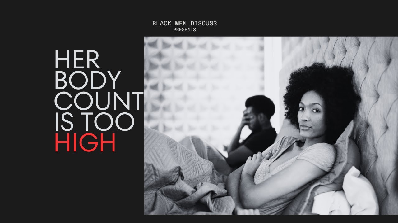 Black Men Discuss Podcast| Ep.7: She Got a High Body Count. - YouTube