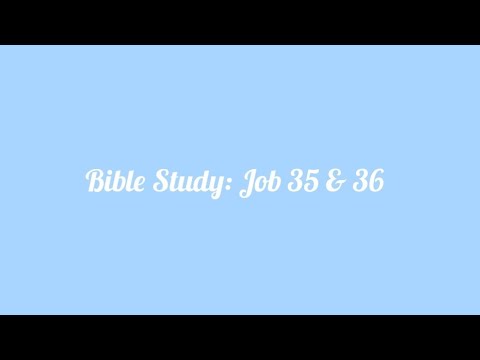 Bible Study: Job 35 & 36 - YouTube