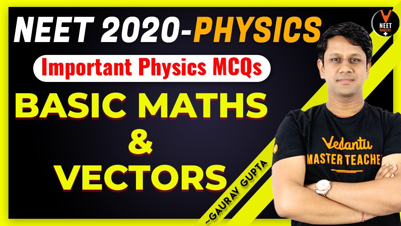Basic Maths And Vectors Physics Class 11 NEET 2020 Preparation NEET Basic Maths And Vectors Physics Class 11 NEET 2020 Preparation NEET