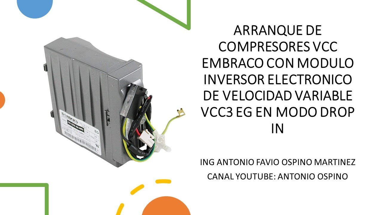 ARRANQUE COMPRESOR VCC CON MODULO INVERSOR EMBRACO VCC3 EG EN MODO DROP ...