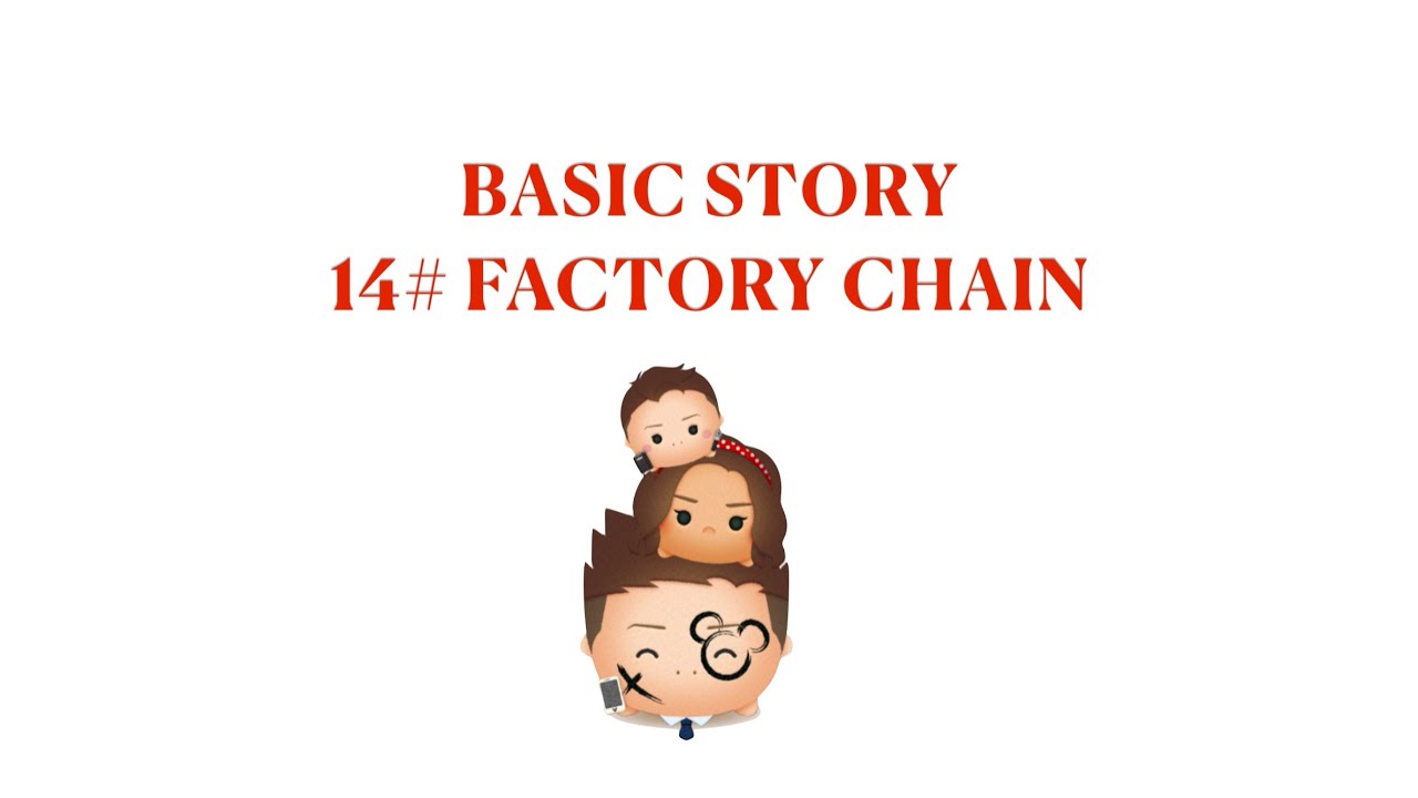Basic Story 14 : Factory Chain - YouTube