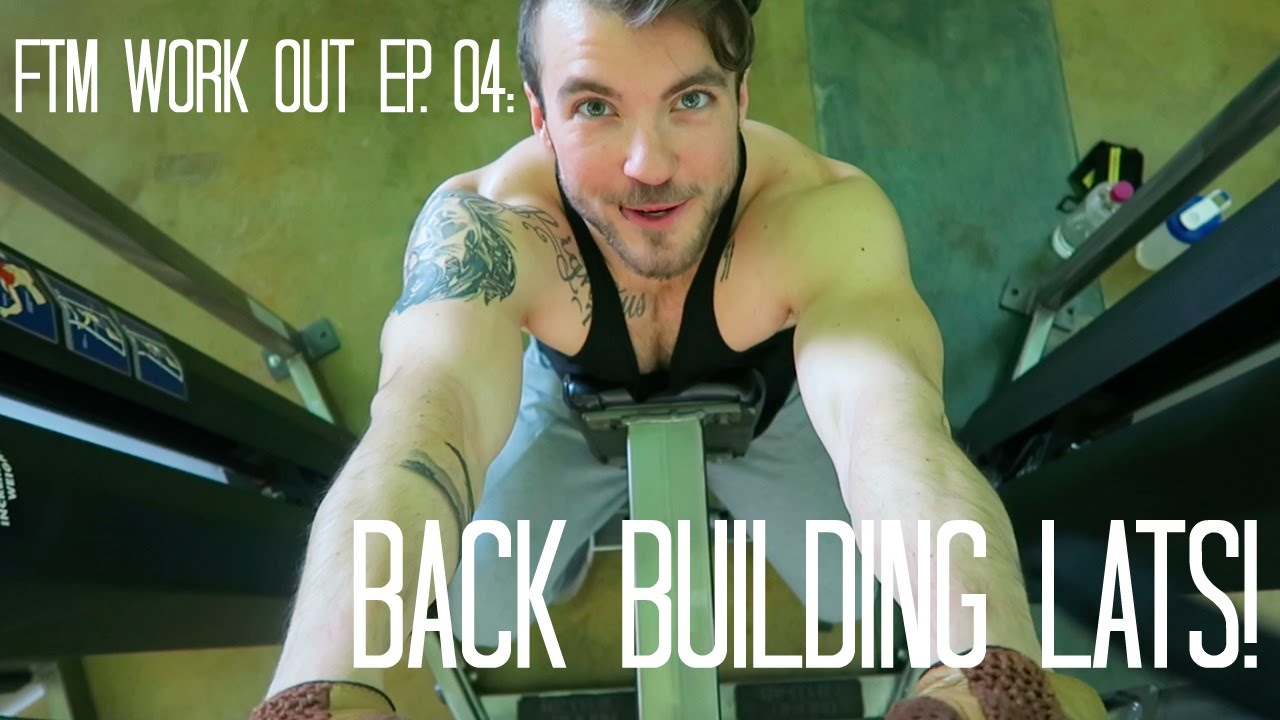 FTM Work Out Ep. 04: Back Building Lats - YouTube
