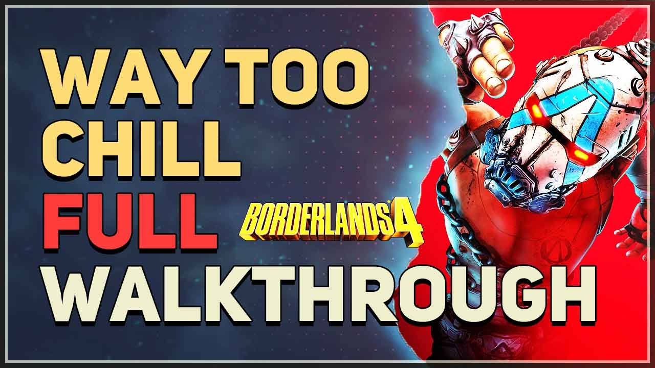 Way Too Chill Full Walkthrough Borderlands 4 - YouTube