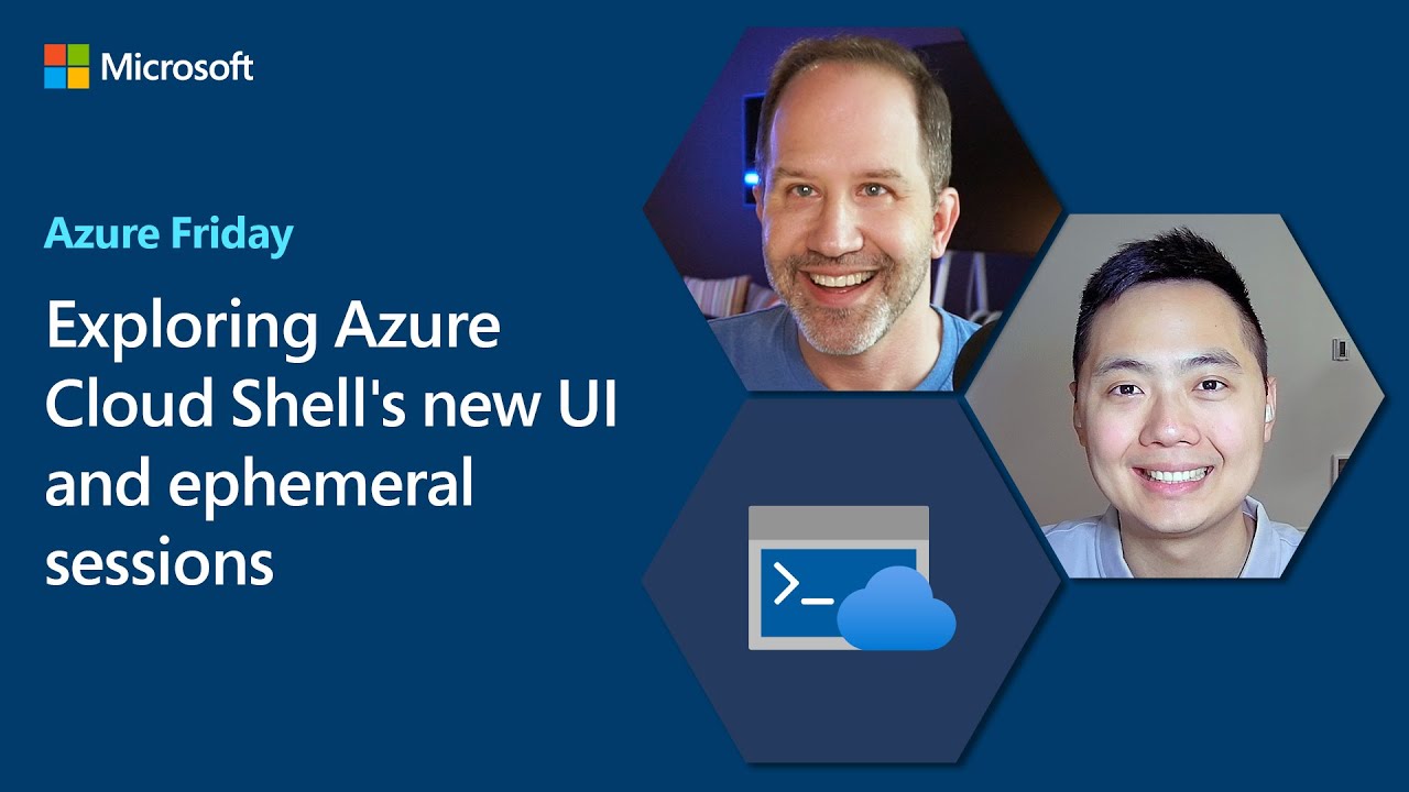 Exploring Azure Cloud Shell S New Ui And Ephemeral Sessions Azure Friday Youtube