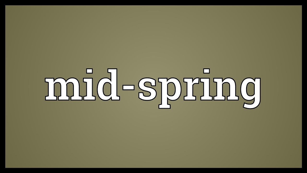 Mid-spring Meaning - YouTube