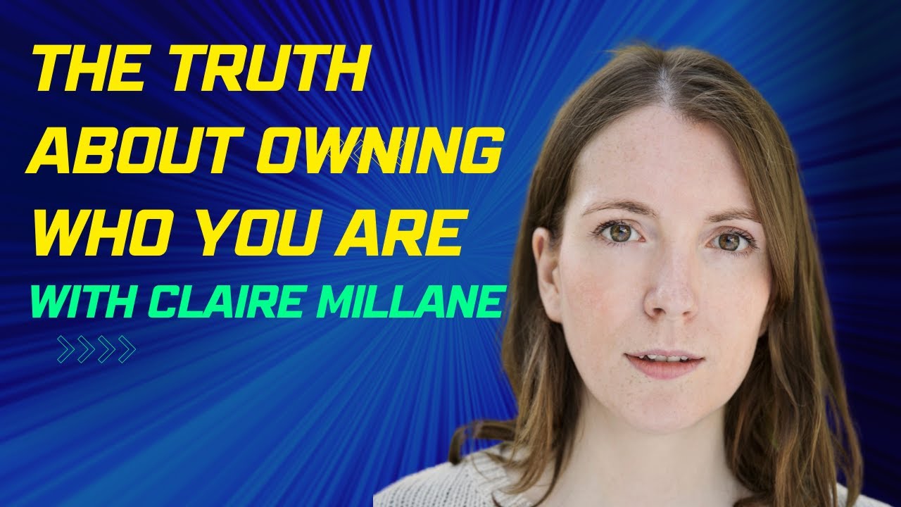 The Truth About Owning Who You Are with Claire Millane - YouTube