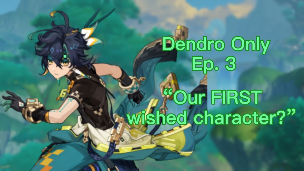 Our FIRST wished character? | Dendro Only Ep. 3 | Genshin Impact - YouTube