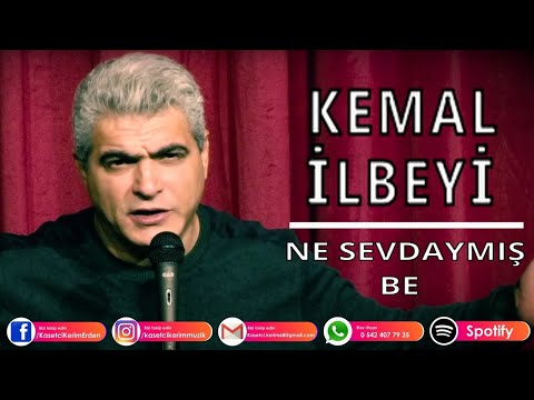 KEMAL İLBEYİ - NE SEVDAYMIŞ BE