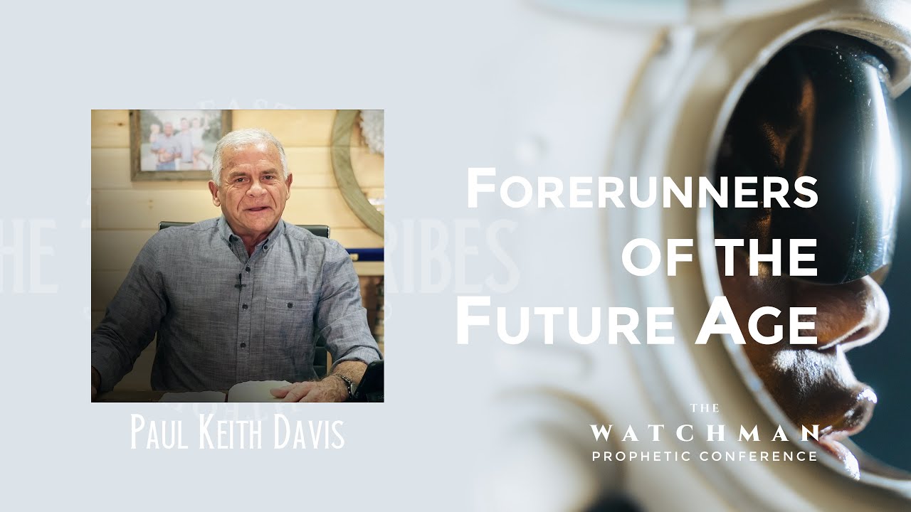 Forerunners of the Future Age - Paul Keith Davis, The Watchman - YouTube