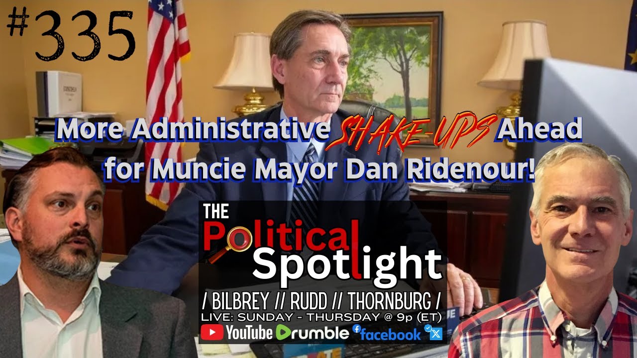 #335 | More Administrative Shake-Ups Ahead for Muncie Mayor Dan ...