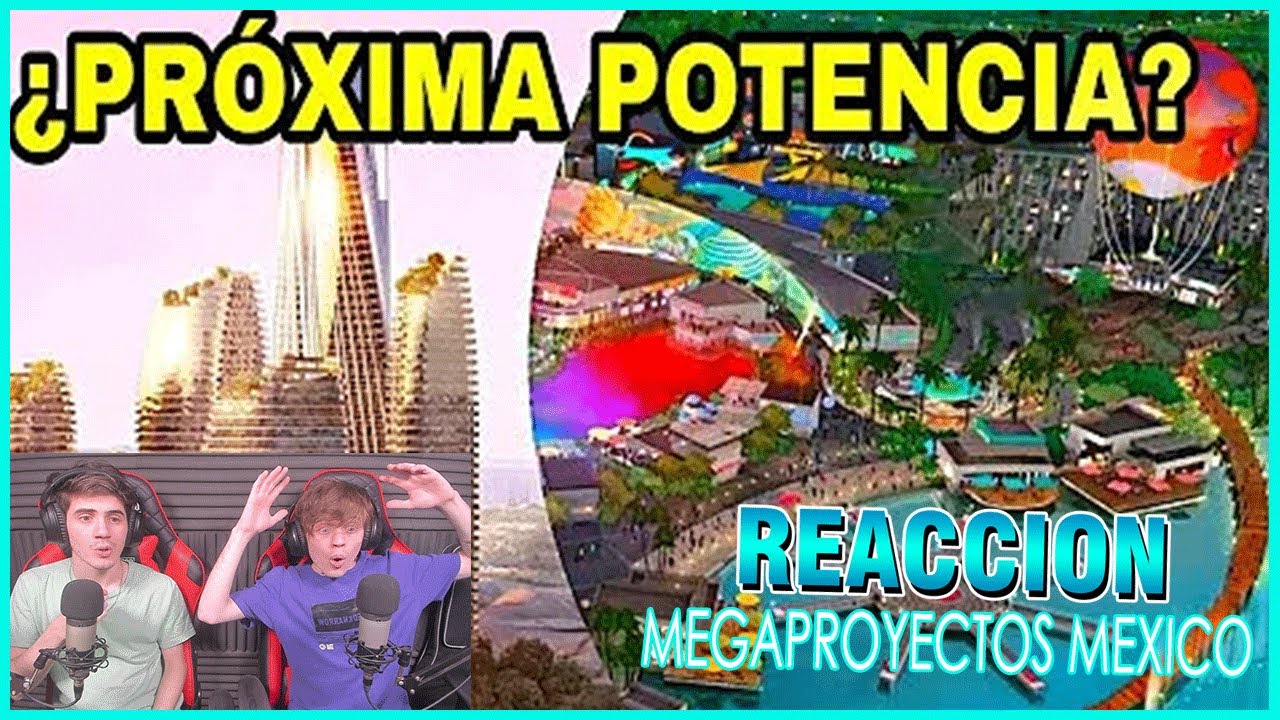 ARGENTINOS REACCIONAN A 10 MEGA PROYECTOS EN MÉXICO 😱😎 - YouTube