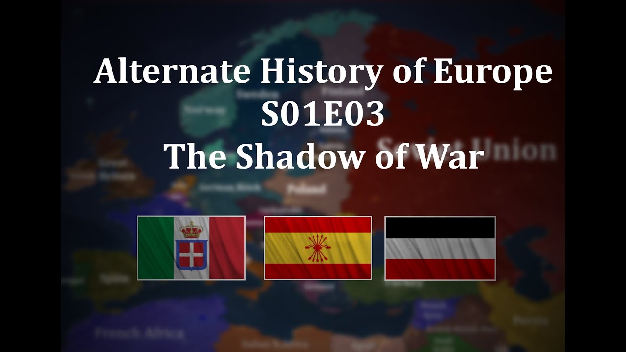 Alternate History of Europe S01E03: The Shadow of War - YouTube