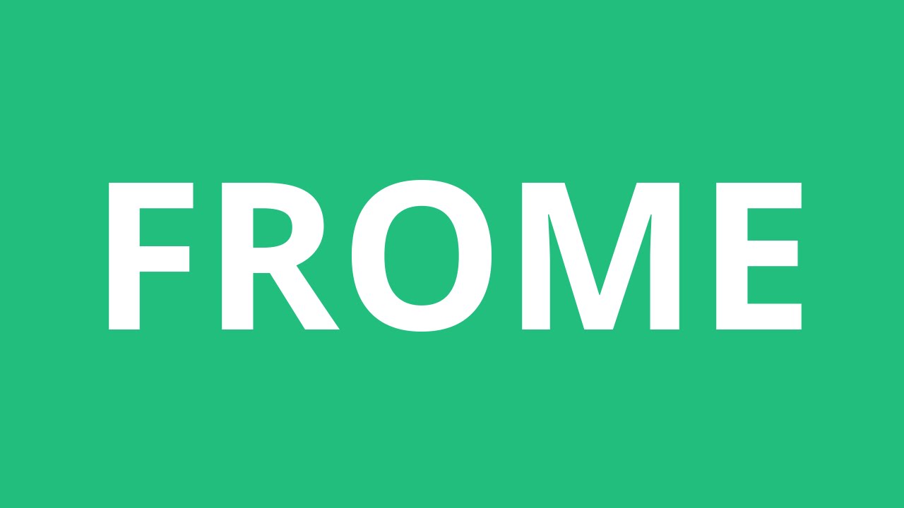 How To Pronounce Frome - Pronunciation Academy - YouTube