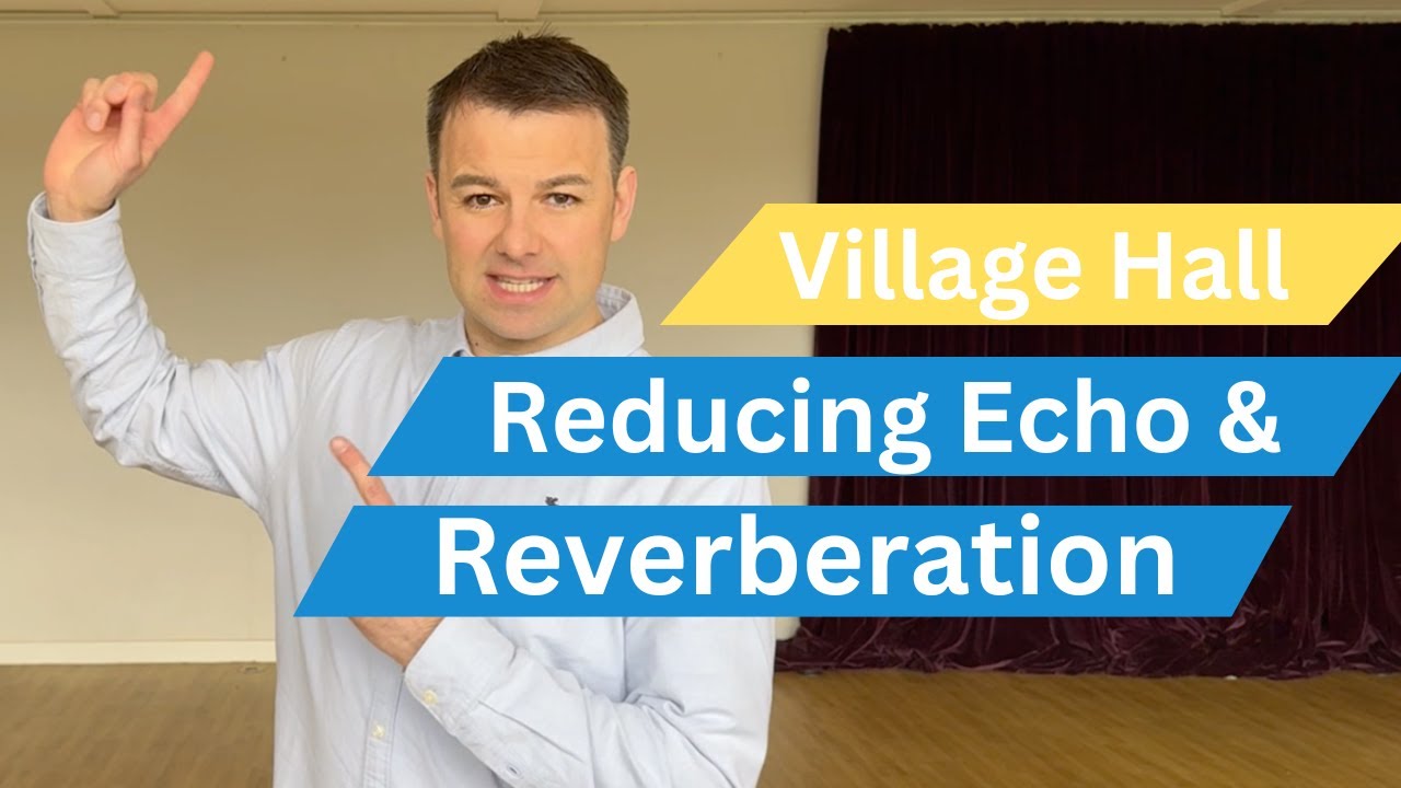 Reducing echo and Reverberation in a village hall - YouTube