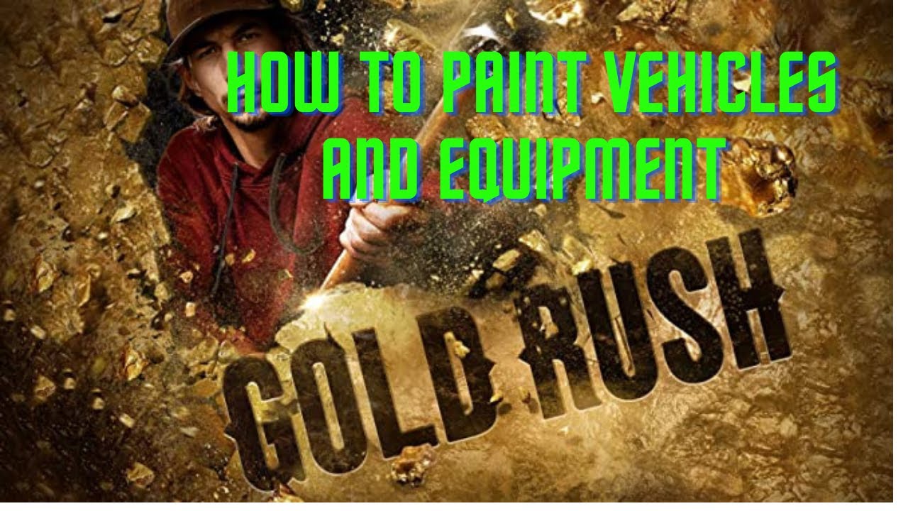 Gold Rush The Game How To Paint Vehicles And Equipment - YouTube