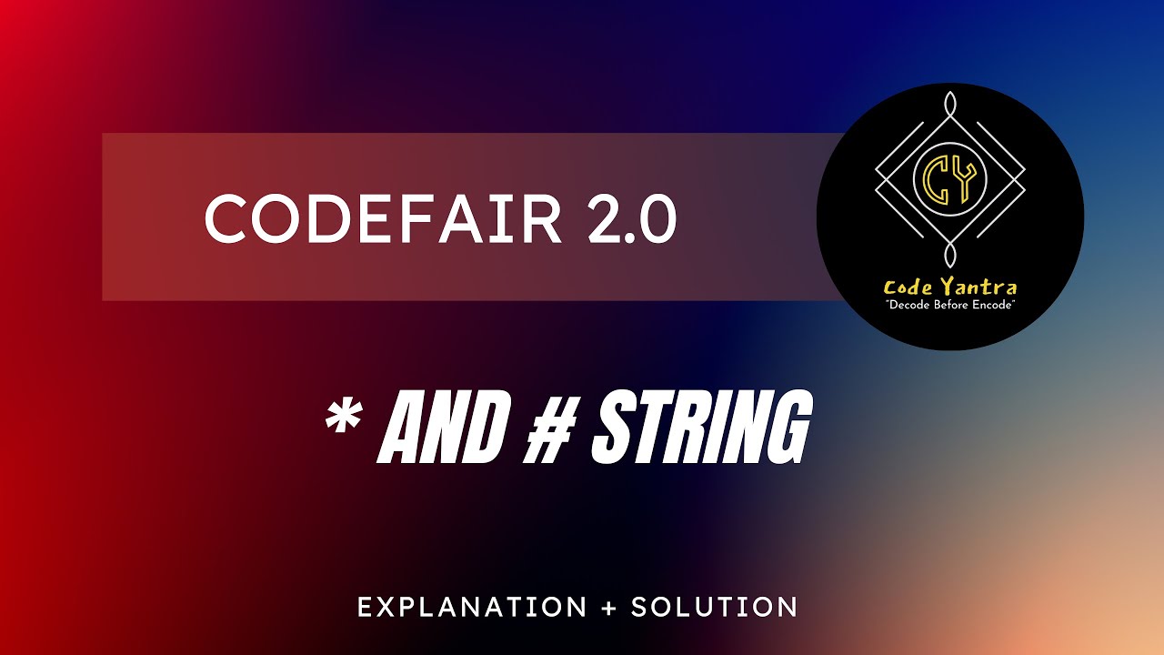 * and # string (Solution + Explanation) || CodeFair 2.0 || Codeyantra ...