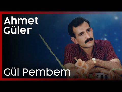 Ahmet Güler - Gül Pembem