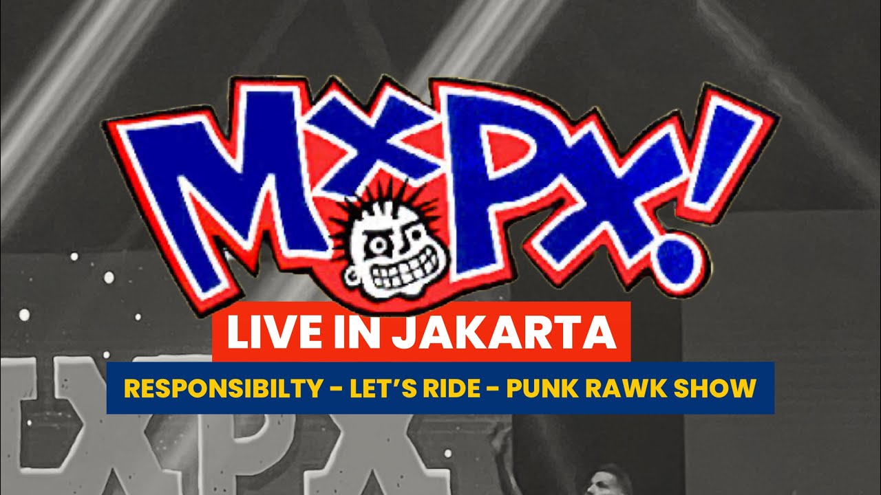 MXPX - Responsibility - Let’s Ride - Punk Rawk Show Live in Jakarta ...