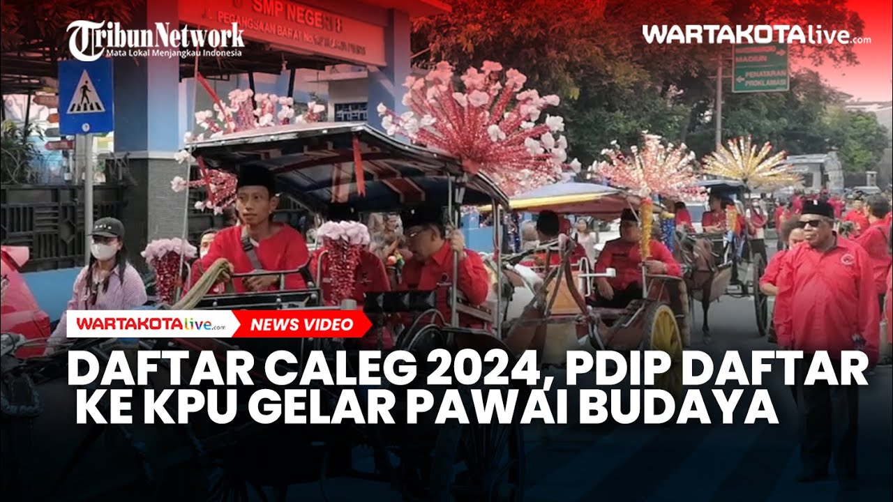 Daftar Caleg 2024, PDIP Daftar ke KPU Gelar Pawai Budaya - YouTube