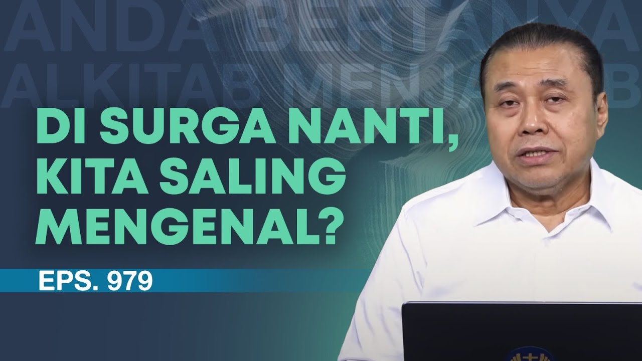 APAKAH DI SURGA NANTI, KITA SALING MENGENAL? | ABAM (979) | Pdt. Dr ...