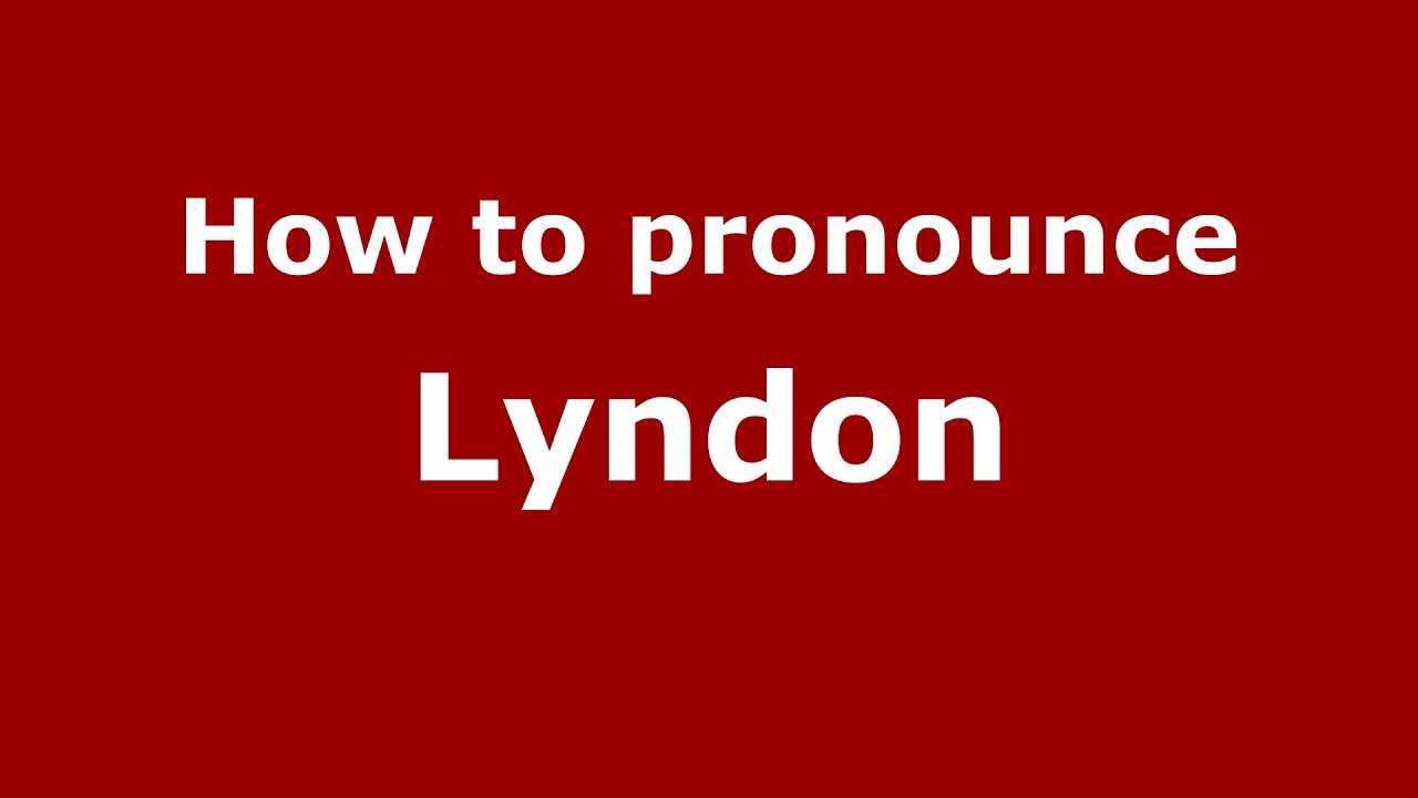 How to pronounce Lyndon (American English/US) - PronounceNames.com ...