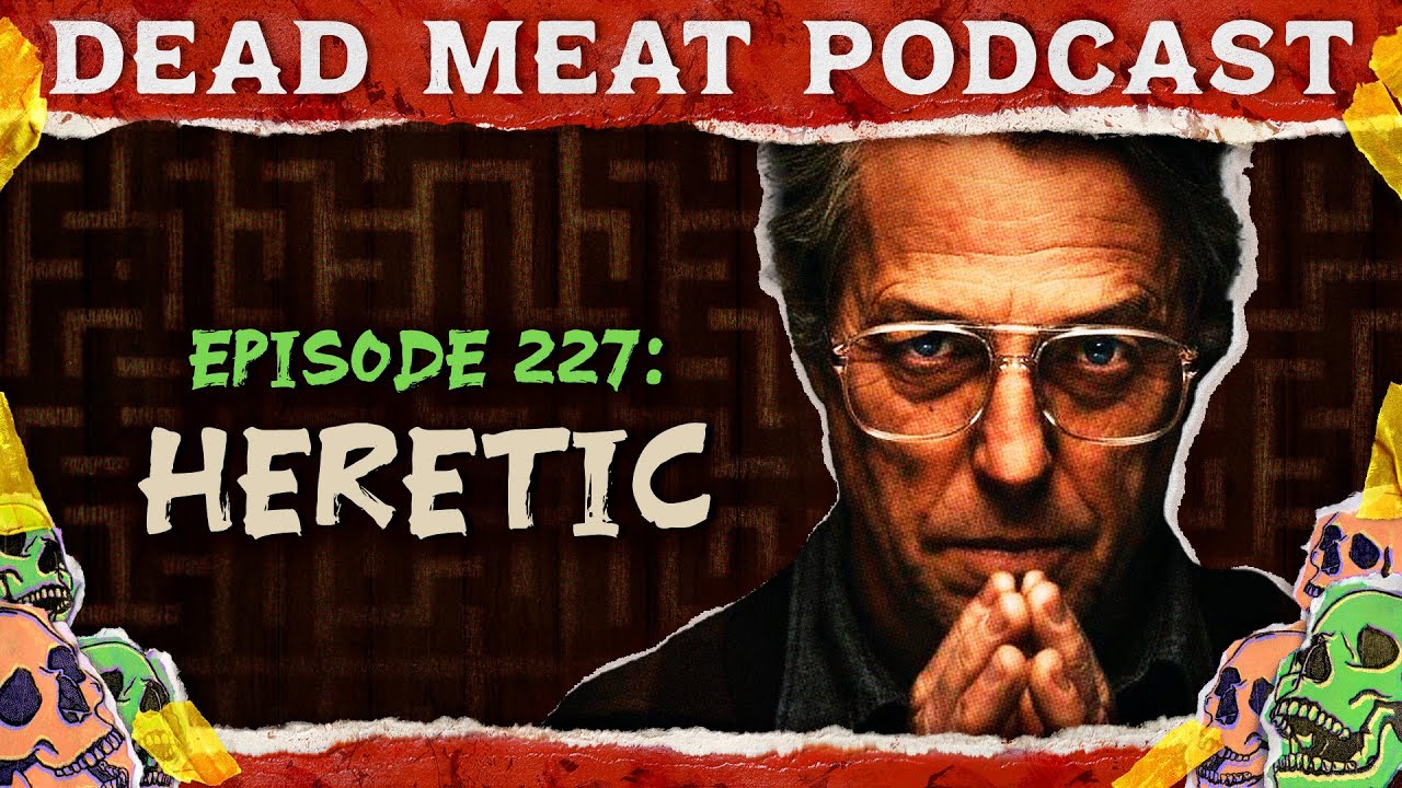Heretic | Dead Meat Podcast Ep. 227 - YouTube