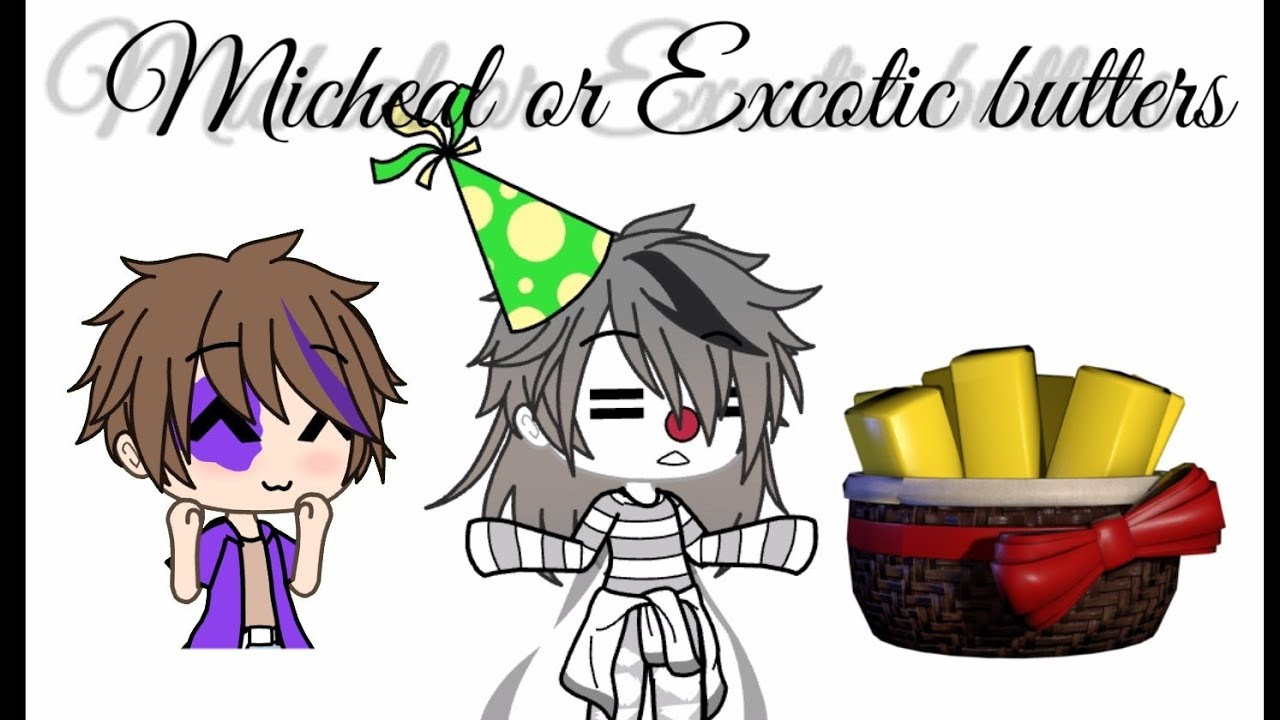 Michael or Exotic butters//Gacha life//By:Sunny - YouTube