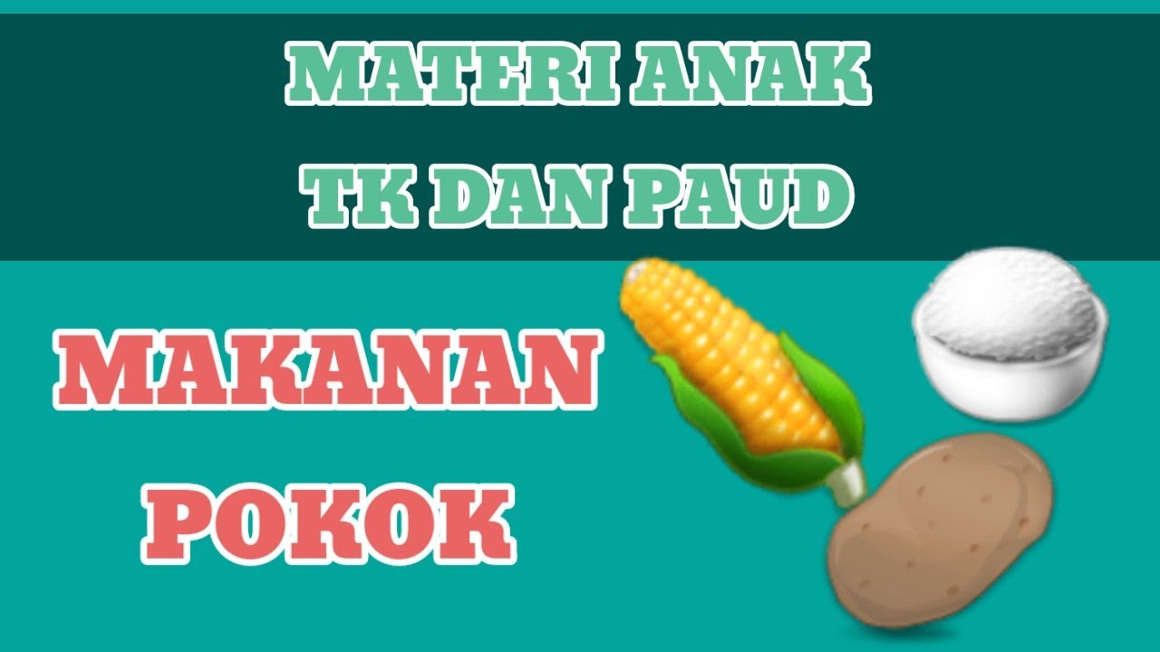 MATERI ANAK TK DAN PAUD TEMA KEBUTUHANKU SUB TEMA MAKANAN POKOK - YouTube