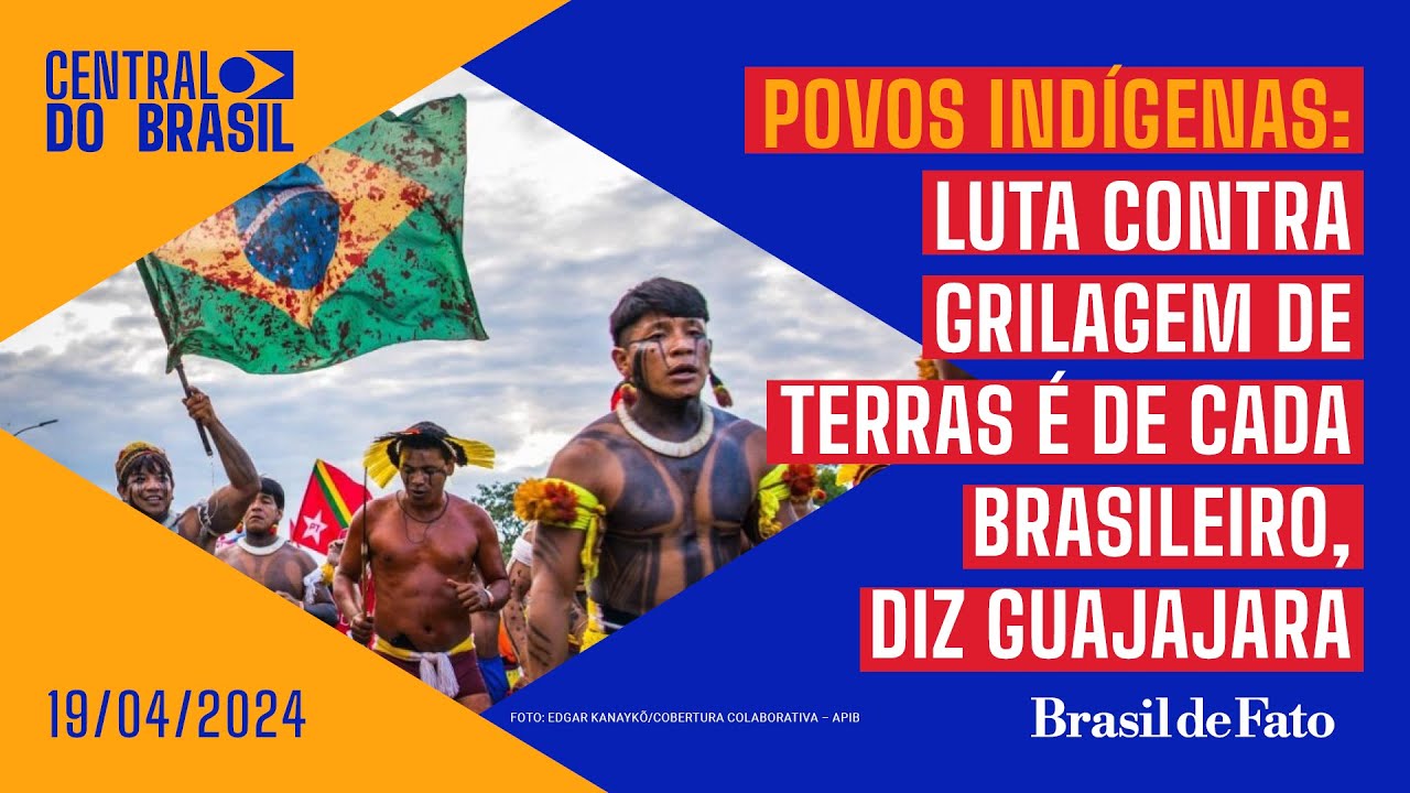 Povos Indígenas: luta contra grilagem de terras é de todos, diz Guajajara | Central do Brasil 🔴 ...