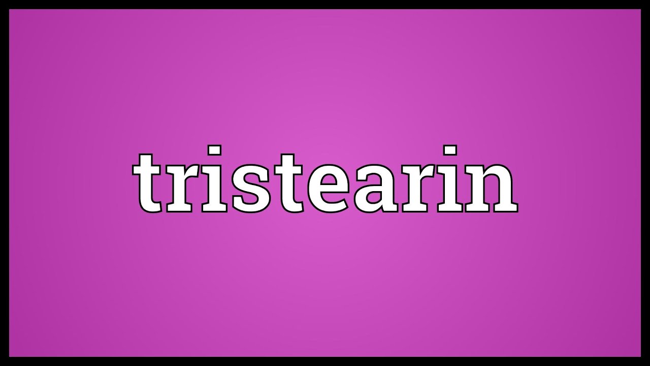 Tristearin Meaning - YouTube