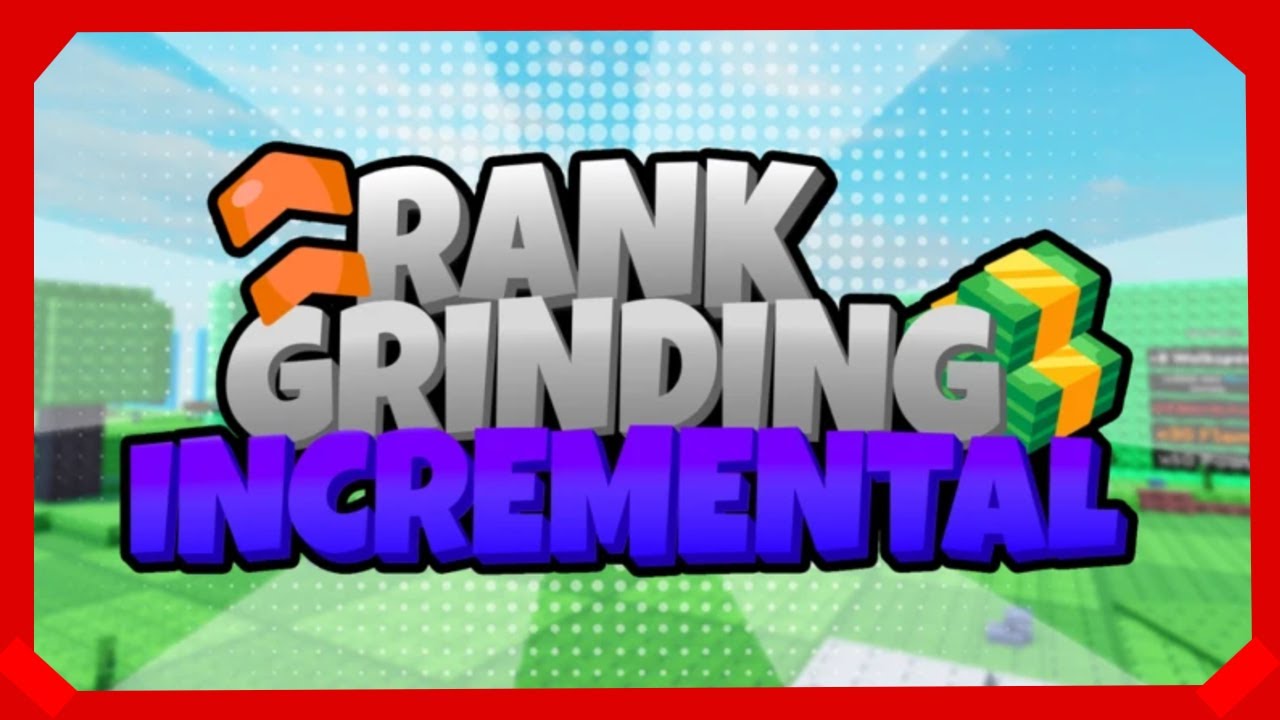 Roblox - Rank Grinding Incremental - YouTube