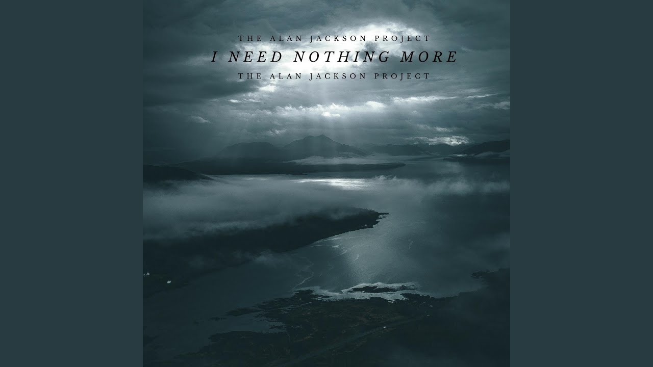 I Need Nothing More - YouTube