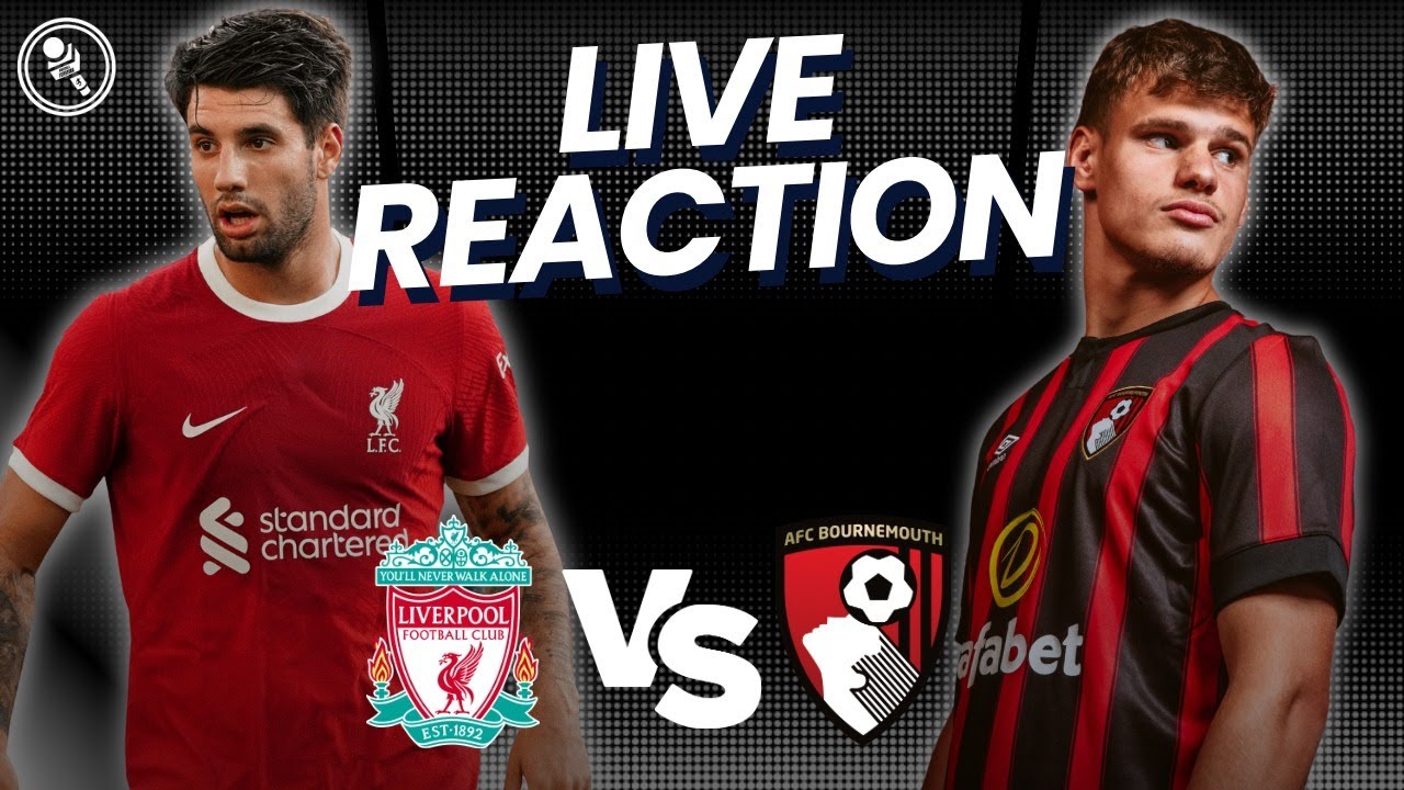 Liverpool Vs Bournemouth Live Match Reaction Premier League