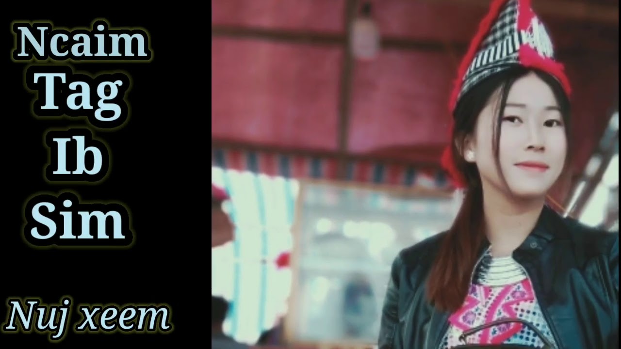 Ncaim tag ib sim. Nuj xeem - YouTube