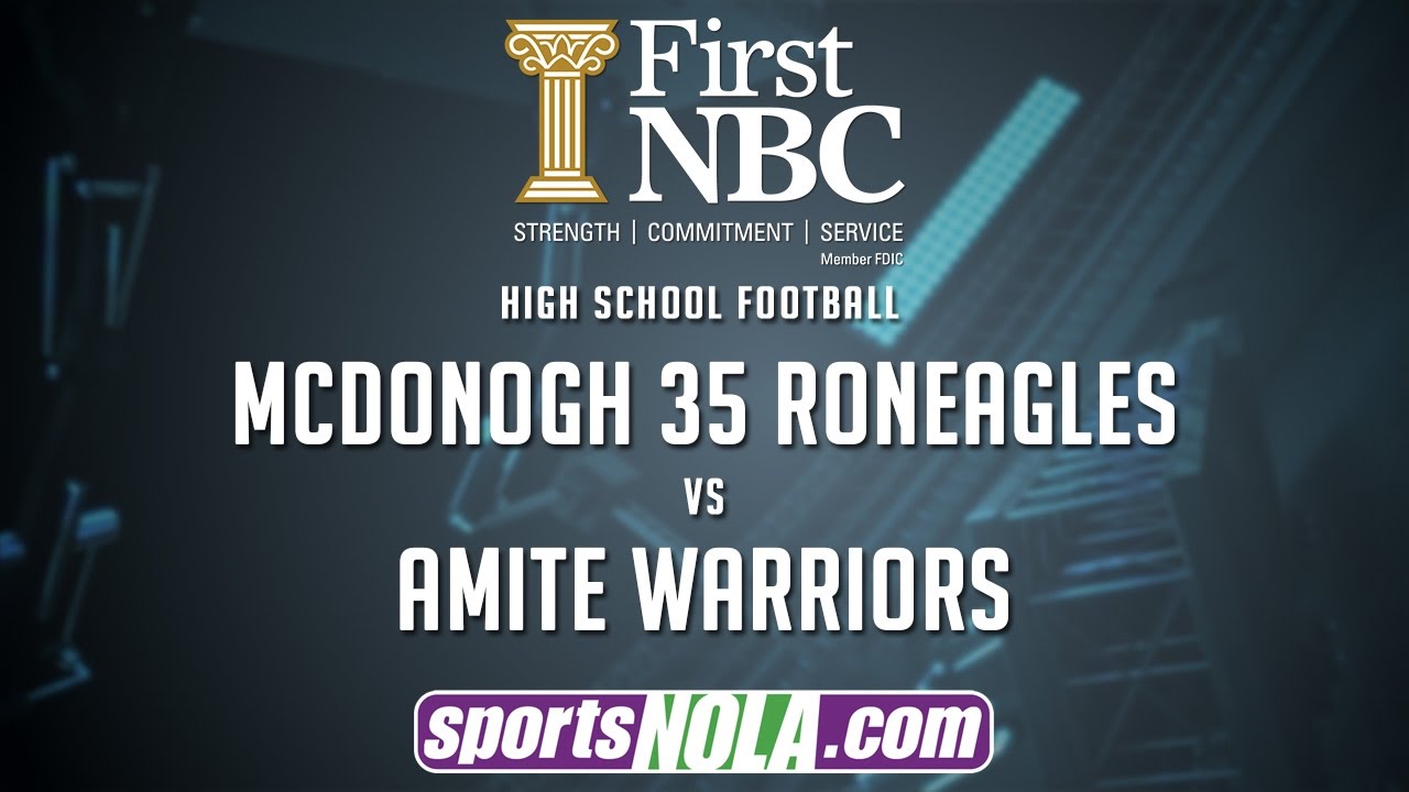 McDonogh 35 vs Amite Football - Presented by First NBC Bank - YouTube
