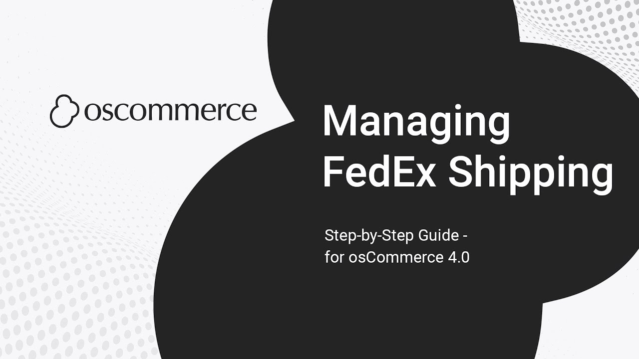 Managing FedEx Shipping in osCommerce – Step-by-Step Integration Guide ...